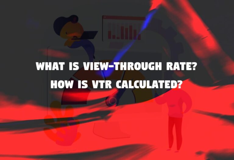What is View-through Rate (VTR)? How is VTR Calculated?